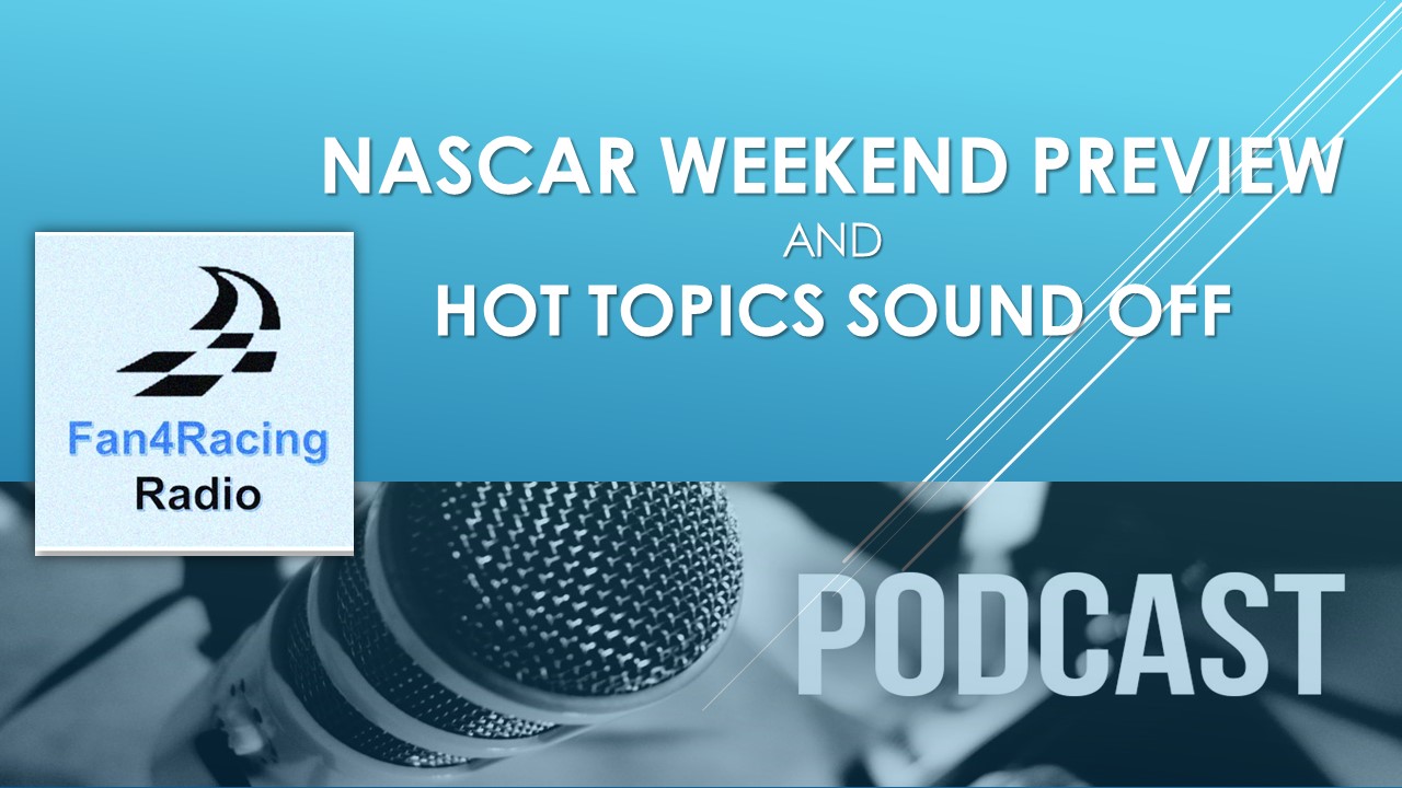 On Fan4Racing Radio: Indianapolis NASCAR Weekend Preview and Hot Topics ...